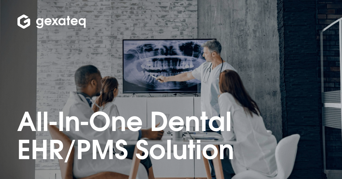 All-In-One Dental EHR/PMS Solution - Gexateq
