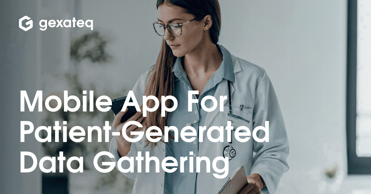 Mobile App For Patient-Generated Data Gathering - Gexateq